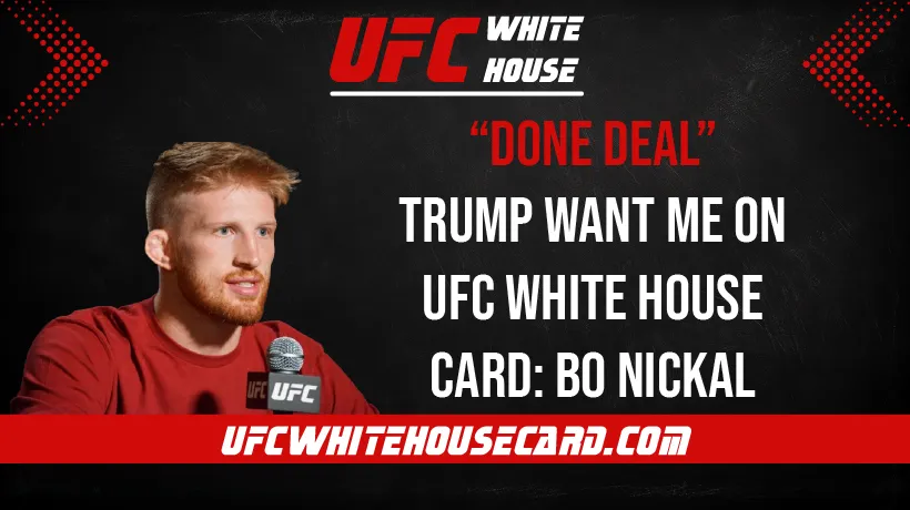 “Done Deal” Trump Wants Me on UFC White House Card: Bo Nickal